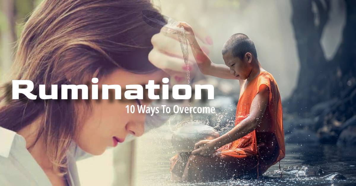 반추(rumination)의 덫 그 굴레를 벗어나는 10가지 방법 - unageing